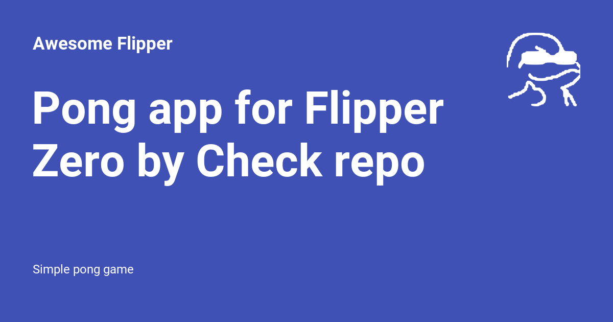 Pong app for Flipper Zero by Check repo - Awesome Flipper
