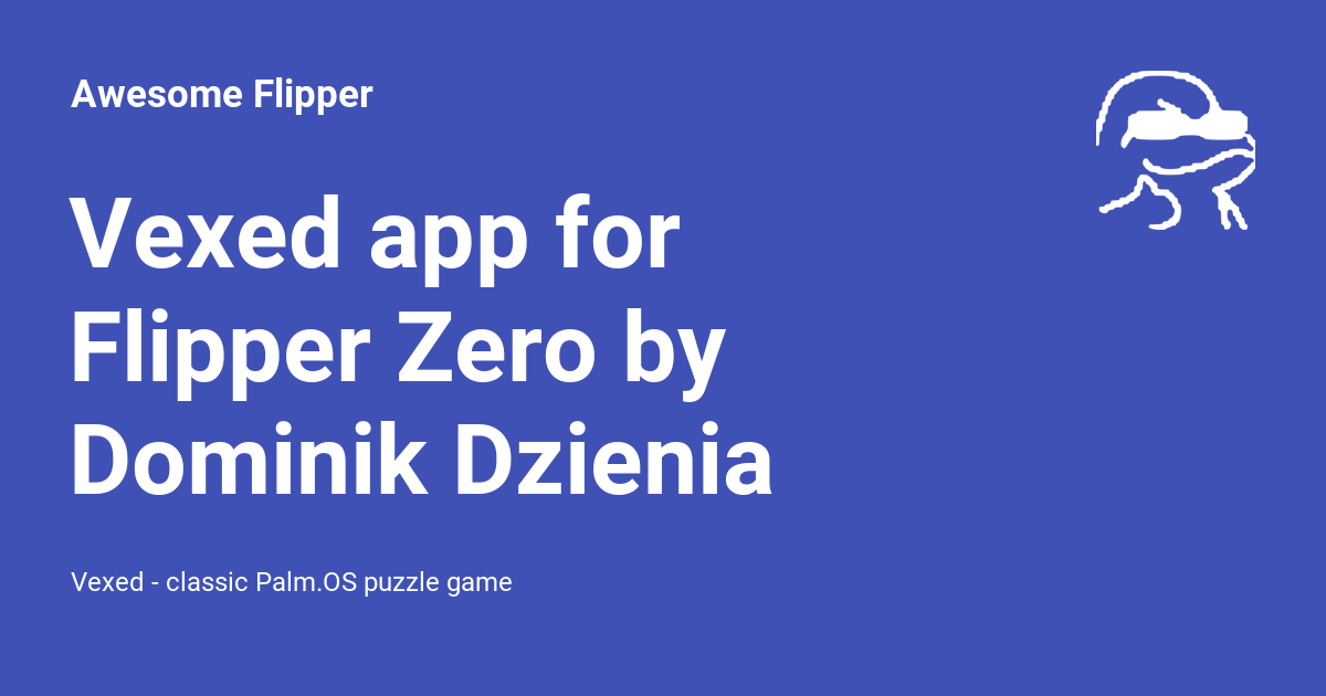 Vexed app for Flipper Zero by Dominik Dzienia - Awesome Flipper
