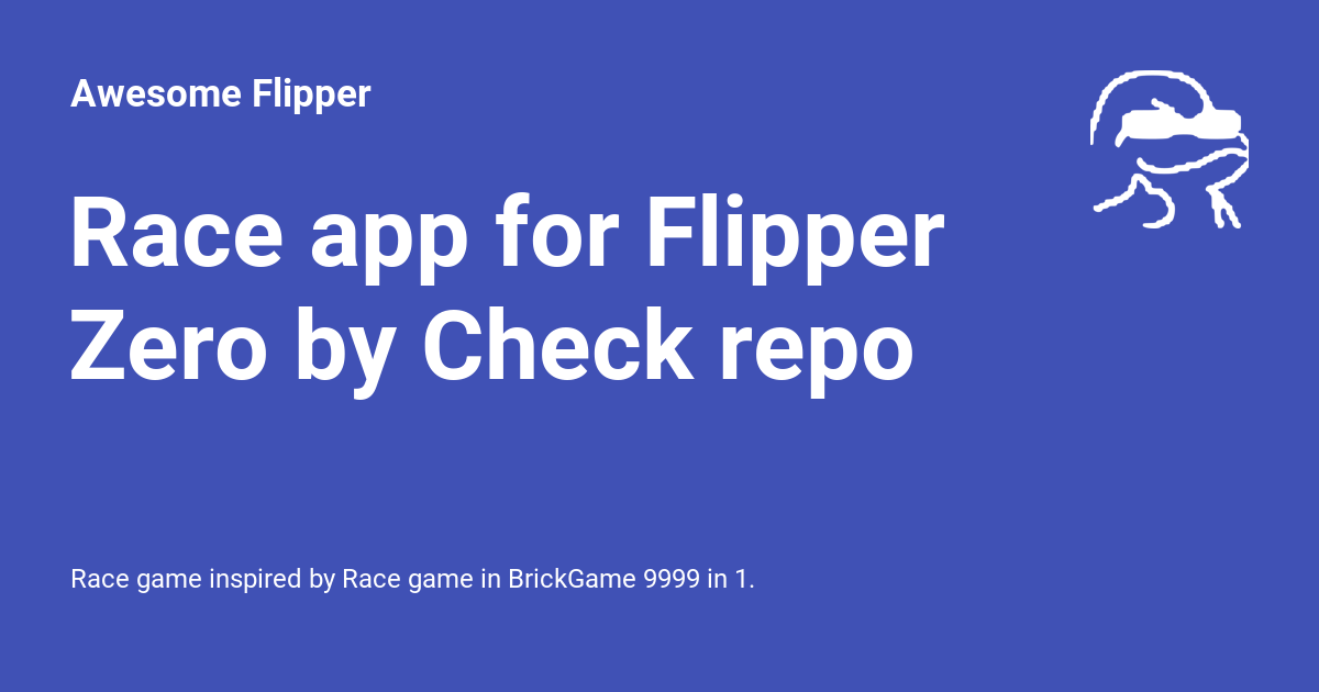 Race app for Flipper Zero by Check repo - Awesome Flipper