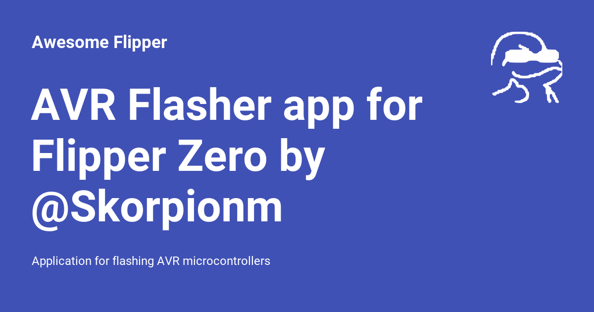 AVR Flasher app for Flipper Zero by @Skorpionm - Awesome Flipper
