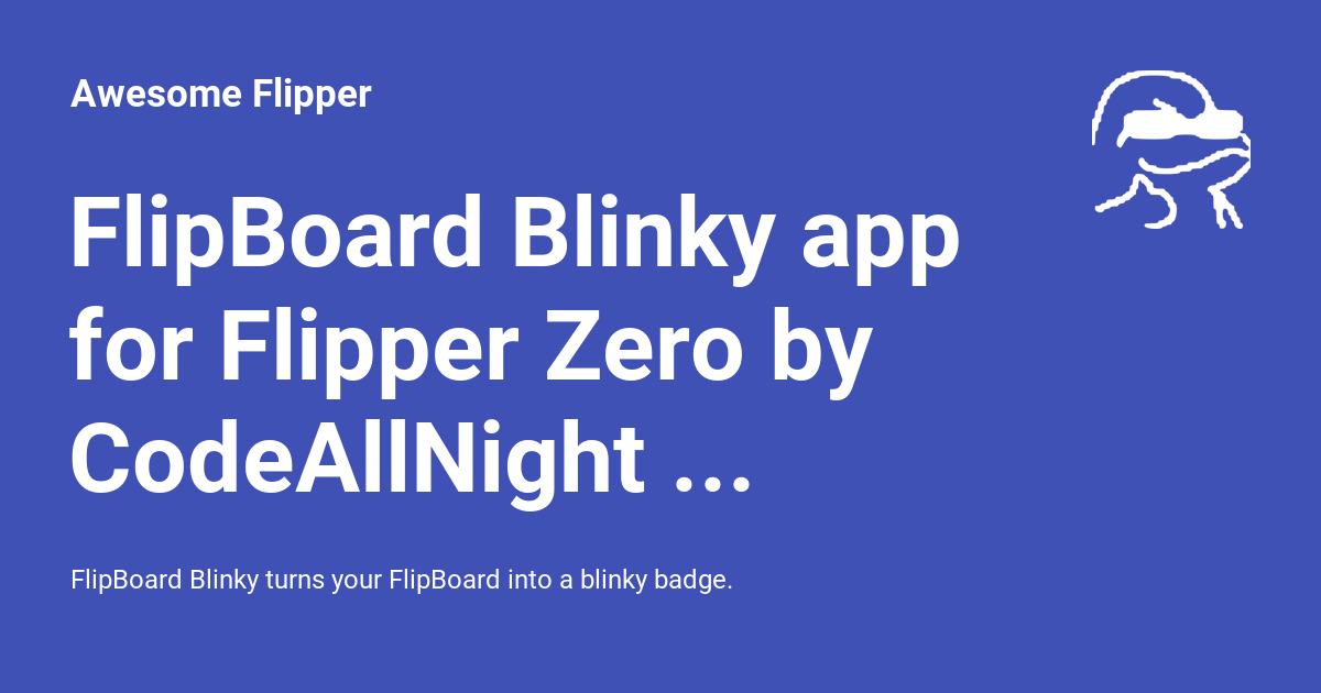 FlipBoard Blinky app for Flipper Zero by CodeAllNight (MrDerekJamison) - Awesome Flipper