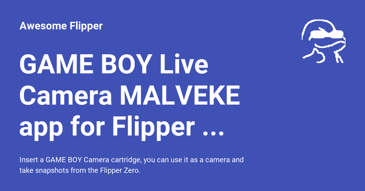 GAME BOY Live Camera MALVEKE app for Flipper Zero by Esteban Fuentealba ...