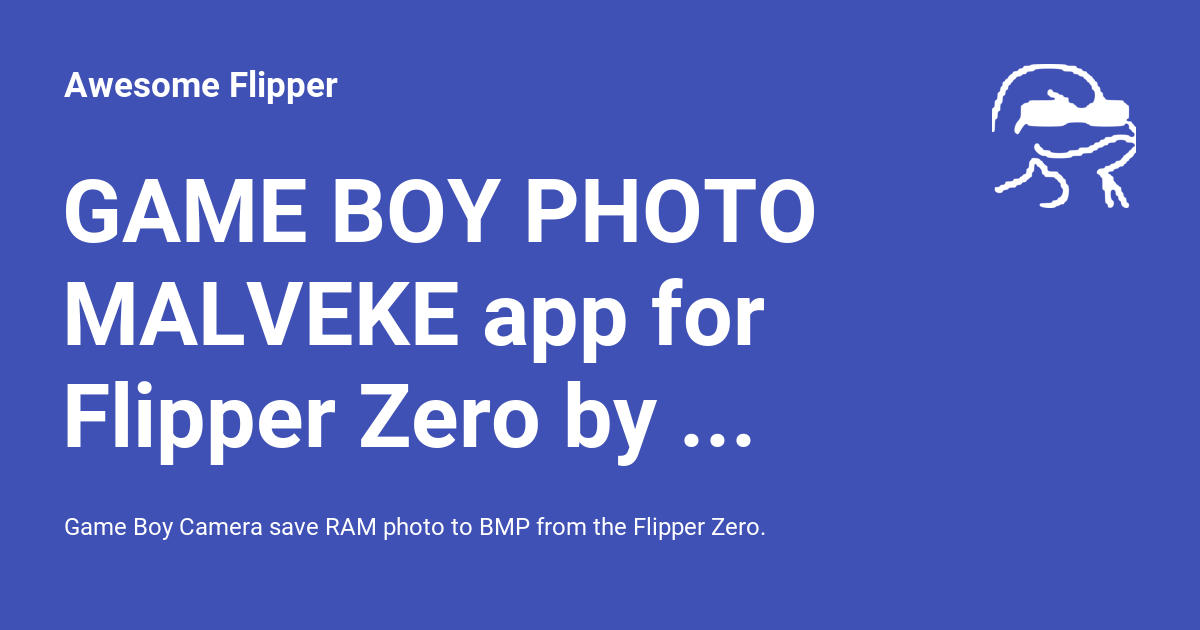 GAME BOY PHOTO MALVEKE app for Flipper Zero by Esteban Fuentealba ...