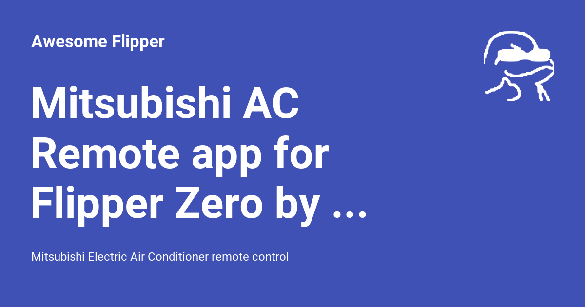 Mitsubishi AC Remote app for Flipper Zero by Check repo - Awesome Flipper