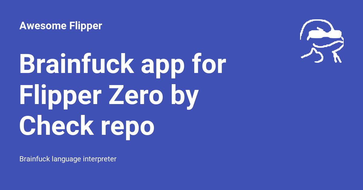 Brainfuck app for Flipper Zero by Check repo - Awesome Flipper