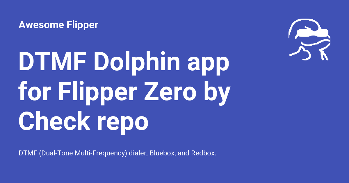 DTMF Dolphin app for Flipper Zero by Check repo - Awesome Flipper
