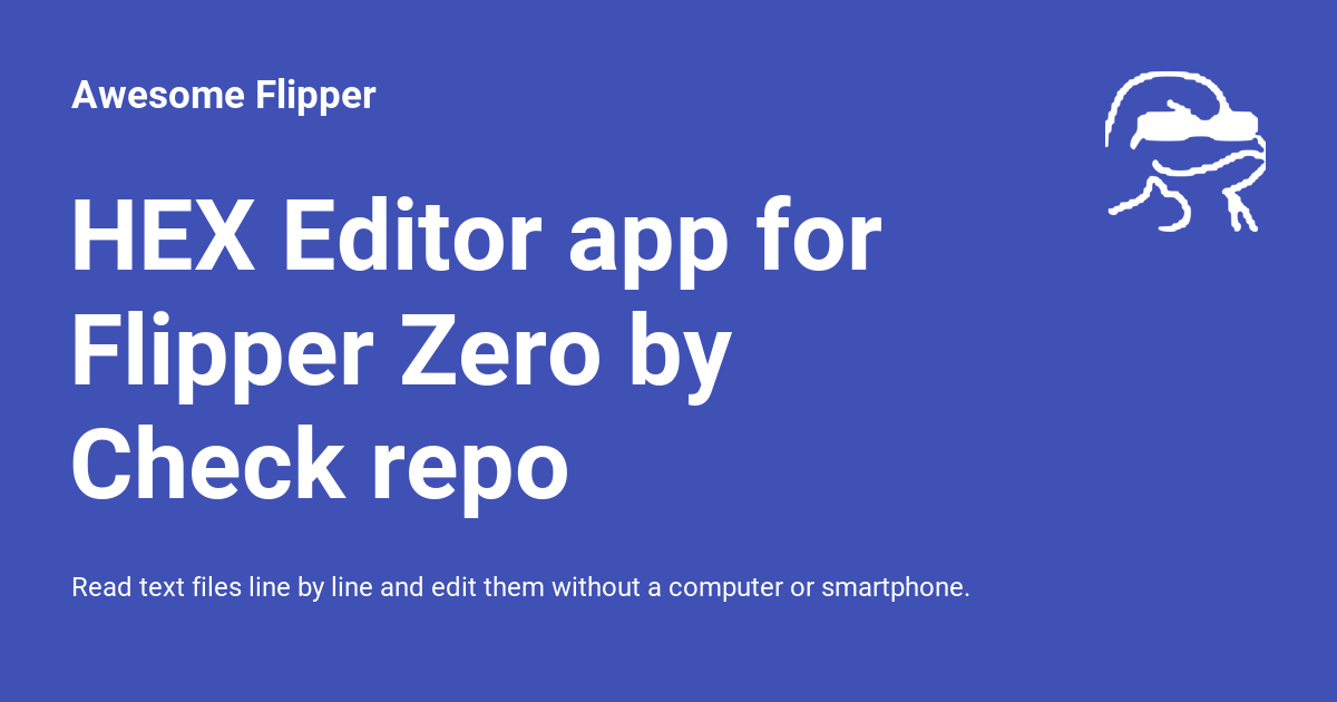 HEX Editor app for Flipper Zero by Check repo - Awesome Flipper