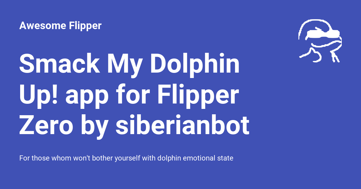Smack My Dolphin Up! app for Flipper Zero by siberianbot - Awesome Flipper