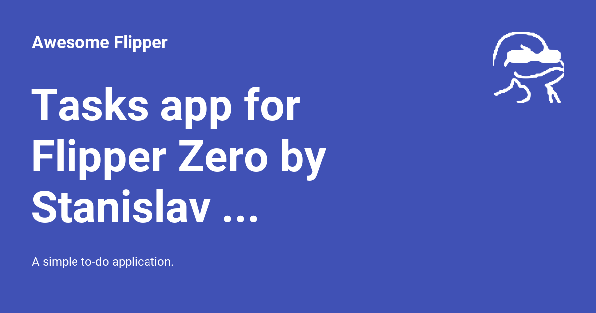 Tasks app for Flipper Zero by Stanislav Vasilev(Madman10K) - Awesome ...