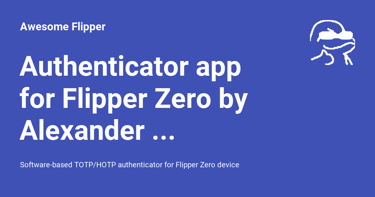 Authenticator app for Flipper Zero by Alexander Kopachov (@akopachov) - Awesome Flipper