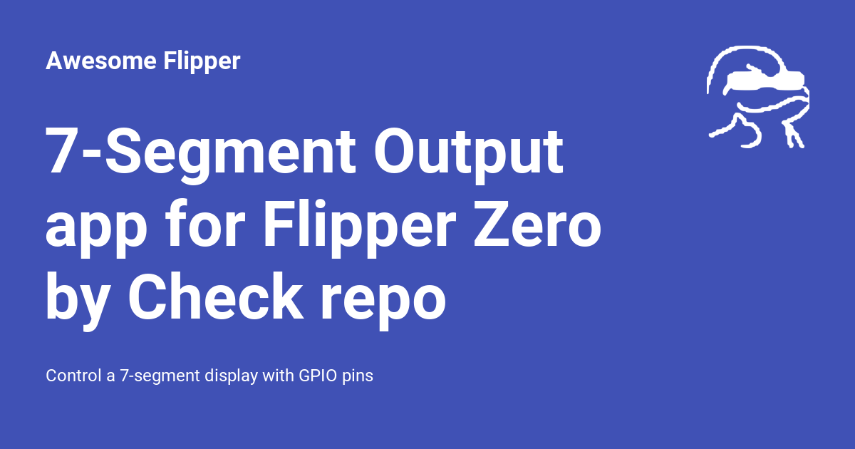 7-Segment Output app for Flipper Zero by Check repo - Awesome Flipper 7-Segment Output app for Flipper Zero by Check repo - Awesome Flipper
