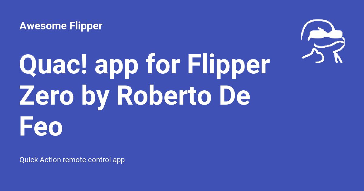 Quac! app for Flipper Zero by Roberto De Feo - Awesome Flipper